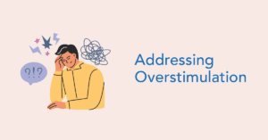 Addressing Overstimulation - Mental Health Hotline