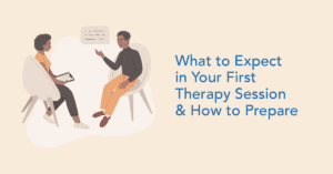 What to Expect in your First Therapy Session & How to Prepare ...